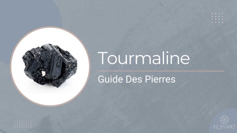 Pierre Tourmaline: Signification Et Propriétés Curatives | Elasaro